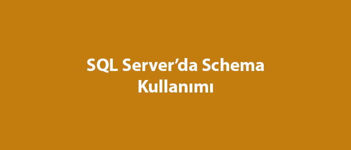sql-serverda-schema-kullanimi – SQL Server Eğitimleri